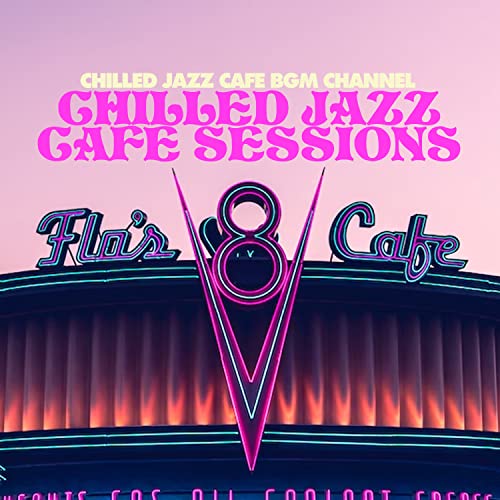 Amazon.com: Chilled Jazz Cafe Sessions : Chilled Jazz Cafe BGM Channel ...