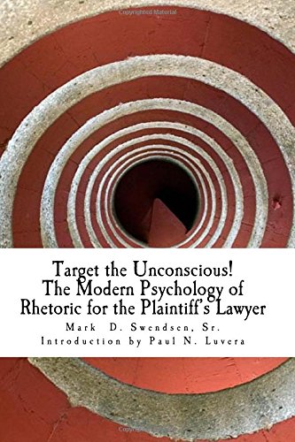 Target The Unconscious!: The Modern Psychology of Rhetoric for the ...