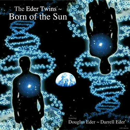 Play Born of the Sun by The Eder Twins feat. Darrell Eder & Douglas ...