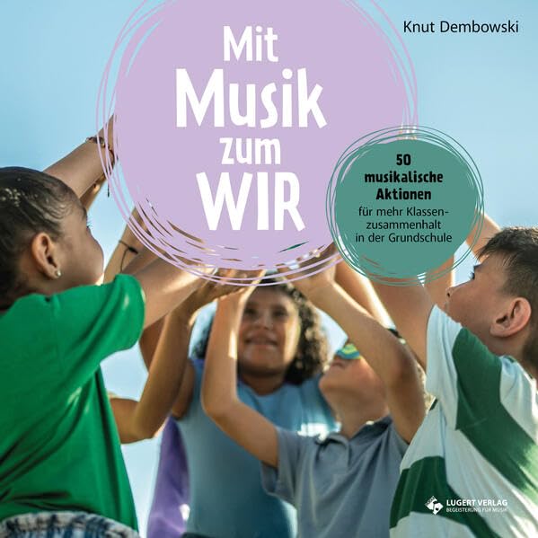 Mit Musik zum Wir: 50 musikalische Aktionen für mehr ...