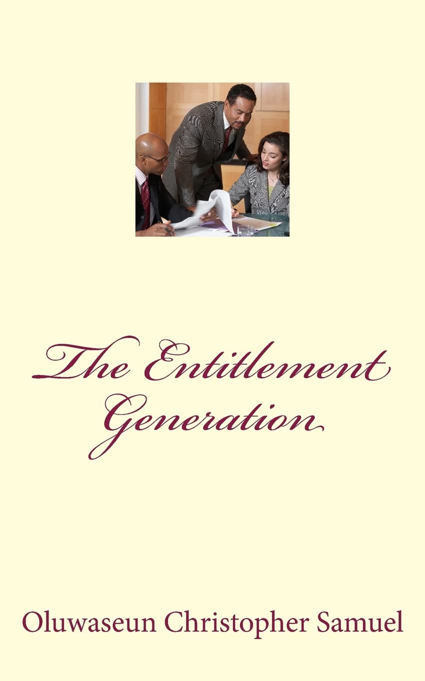 The Entitlement Generation: Samuel A, Apst Oluwaseun Christopher: 9781497506961: Amazon.com: Books