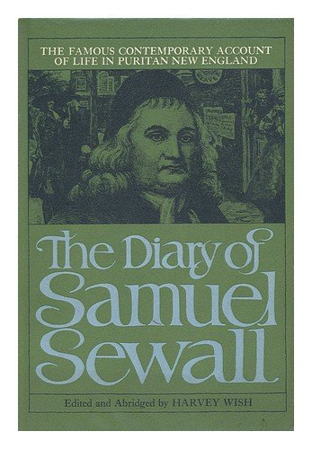 The Diary Of Samuel Sewall [edited and abridged by Harvey Wish]: SEWALL ...