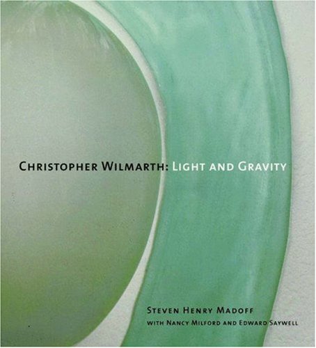 Christopher Wilmarth: Light and Gravity: Madoff, Steven Henry, Milford ...