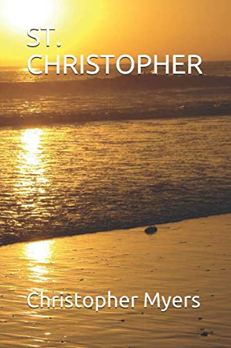 ST. CHRISTOPHER: Myers, Christopher L.: 9781692826055: Amazon.com: Books