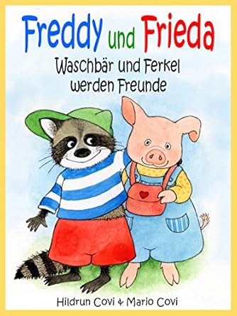 FREDDY UND FRIEDA: Waschbär und Ferkel werden Freunde (German Edition ...