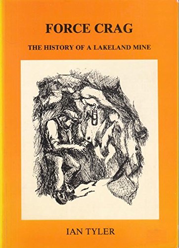 Force Crag: The History of a Lakeland Mine: Ian Tyler: 9780951294628 ...