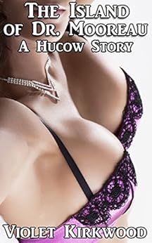 The Island of Dr. Mooreau: A Hucow Story (Hucow Stories) eBook : Kirkwood, Violet: Amazon.com.au ...