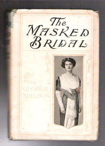 The Masked Bridal: Sheldon, Mrs. Georgie, Cover Art: Amazon.com: Books