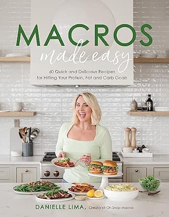Macros Made Easy: 60 Quick and Delicious Recipes for Hitting Your ...