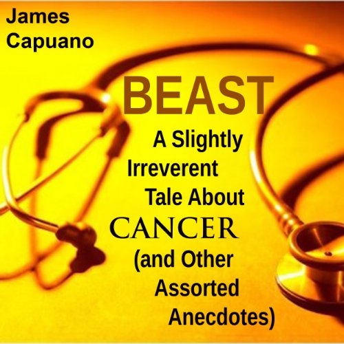Amazon.com: Beast: A Slightly Irreverent Tale About Cancer (And Other ...