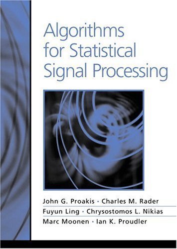 Algorithms for Statistical Signal Processing: Proakis, John G., Rader ...