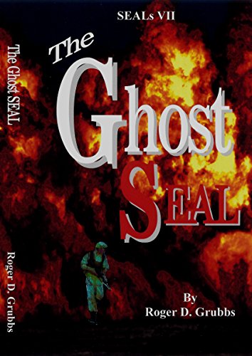 The Ghost SEAL (SEALs Book 7) - Kindle edition by Grubbs, Roger, Grubbs ...