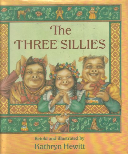 the three sillies: hewitt, kathryn: 9780153329579: Amazon.com: Books