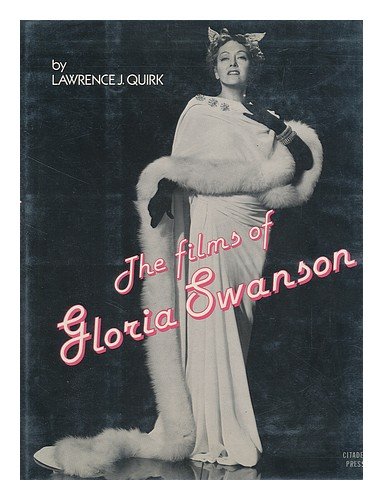 The films of Gloria Swanson: Quirk, Lawrence J., Profusely illustrated ...