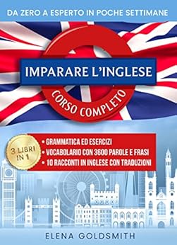 Imparare l'inglese: Corso completo 3 libri in 1: Grammatica ed esercizi - Vocabolario con 3600 ...