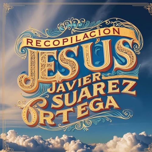 Amazon MusicでJesús Suarez OrtegaのRecopilación Jesús Javier Suarez ...