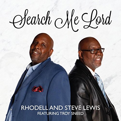 Écouter Search Me Lord (feat. Troy Sneed) par Rhodell Lewis & Steve ...