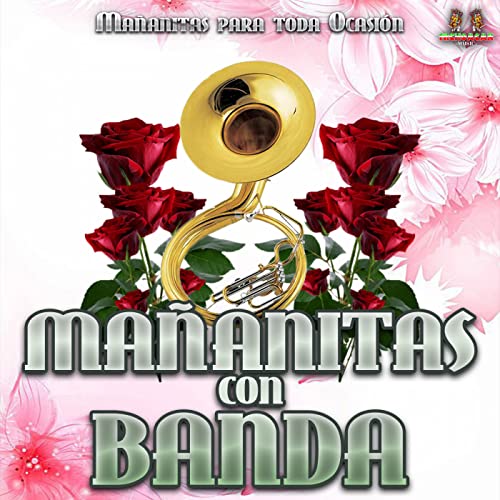Amazon Mañanitas Para Toda Ocasion Las Mañanitas Con Banda Las
