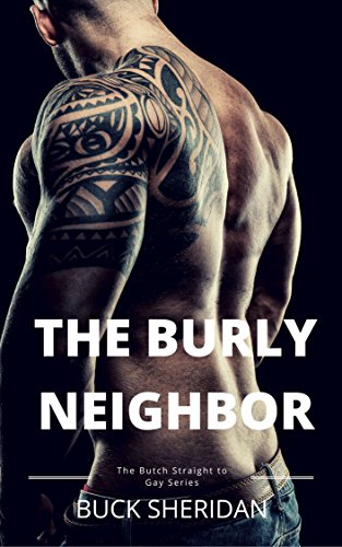 The Burly Neighbor: The Butch Straight to Gay Series - Kindle edition ...