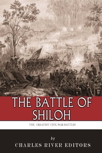 The Greatest Civil War Battles: The Battle of Shiloh: Charles River ...