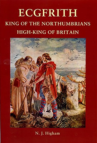 Ecgfrith: King of the Norhumbrians, High-King of Britian: Amazon.co.uk ...