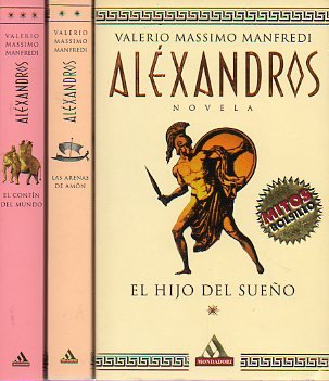 ALÉXANDROS. 3 vols. 1. EL HIJO DEL SUEÑO. 2. LAS ARENAS DE AMÓN. 3. EL ...