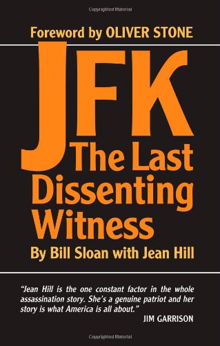 Amazon | JFK: The Last Dissenting Witness | Sloan, Bill, Hill, Jean | 20th Century