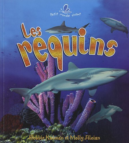 Les Requins / Spectacular Sharks (Le Petit Monde Vivant / Small Living ...