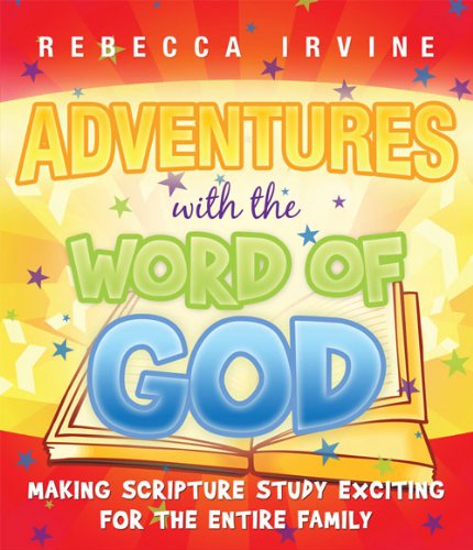 Adventures with the Word of God: Making Scripture Study Exciting for ...