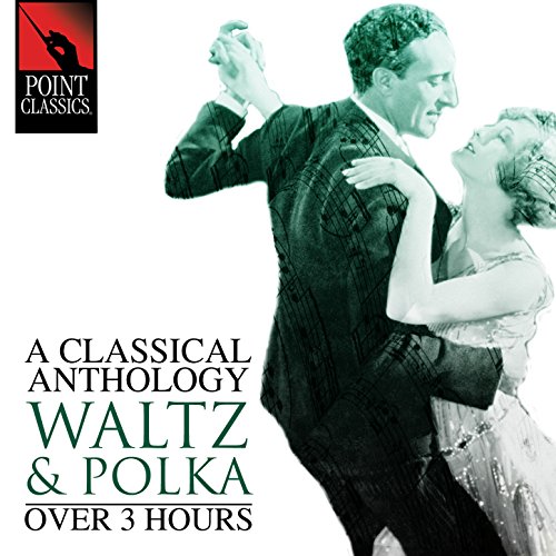Play A Classical Anthology: Waltz & Polka (Over 3 Hours) by VARIOUS ...