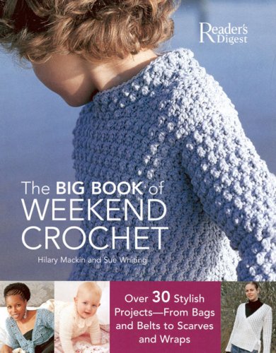 Big Book of Weekend Crochet: Mackin, Hilary, Whiting, Sue ...