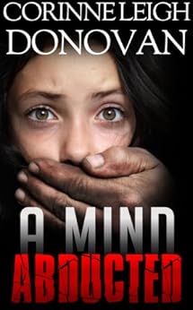 A Mind Abducted (The Abducted Series Book 1) - Kindle edition by Donovan, Corinne Leigh. Mystery ...