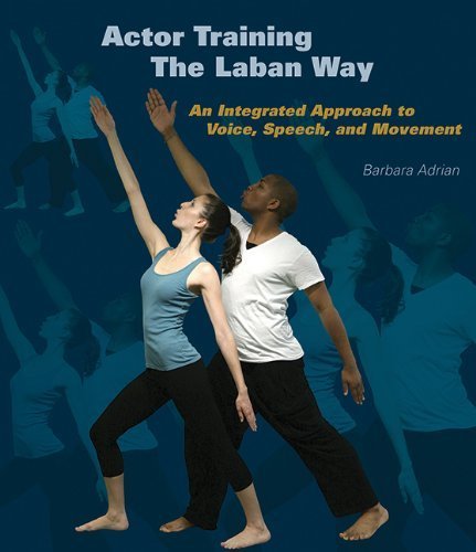 Actor Training the Laban Way: An Integrated Approach to Voice, Speech ...