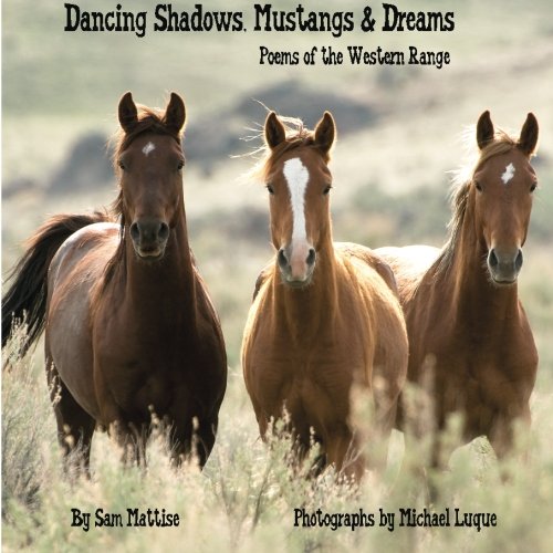 Dancing Shadows, Mustangs & Dreams - Poems of the Western Range: Luque ...