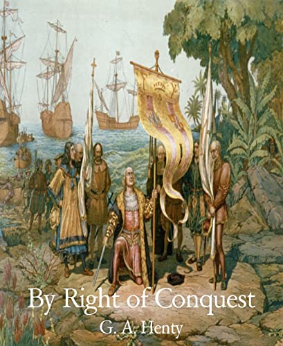 By Right of Conquest - Kindle edition by Henty, G. A.. Literature ...