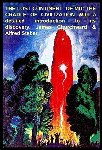 THE LOST CONTINENT OF MU: THE CRADLE OF CIVILIZATION : With a detailed ...