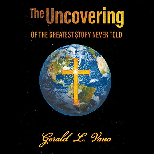 The Uncovering of the Greatest Story Never Told (Audio Download ...
