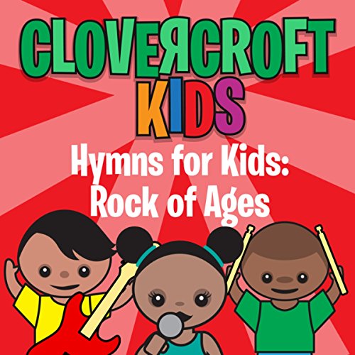 Amazon MusicでClovercroft KidsのHymns for Kids: Rock of Agesを再生する