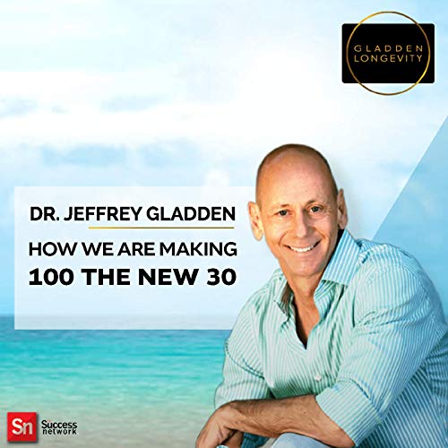 Amazon.com: How We Are Making 100 The New 30 : Dr. Jeffrey Gladden ...