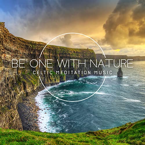 Écouter Be One with Nature: Celtic Meditation Music de Celtic Nation ...