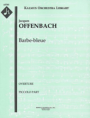 Barbe-bleue (Overture): Piccolo part (Qty 4) [A5783]: Jacques Offenbach ...
