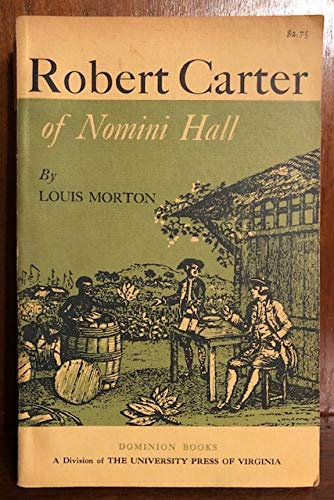 Robert Carter of Nomini Hall: A Virginia Tobacco Planter of the ...