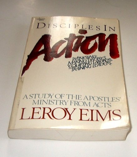 Disciples in action: Eims, LeRoy: 9780891094777: Amazon.com: Books