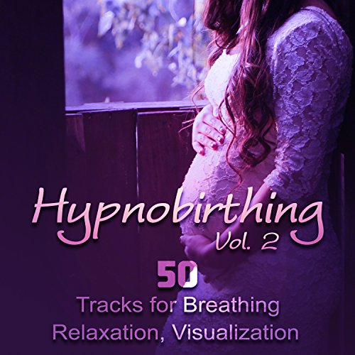 Play Hypnobirthing Vol. 2: 50 Tracks for Breathing, Relaxation, Visualization & Meditation ...