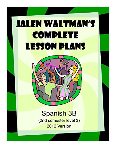 Jalen Waltman's Complete Spanish Lesson Plans Spanish 3B: Second ...