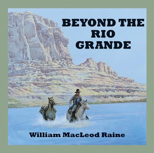 Beyond The Rio Grande : Raine, William MacLeod, Harding, Jeff: Amazon ...