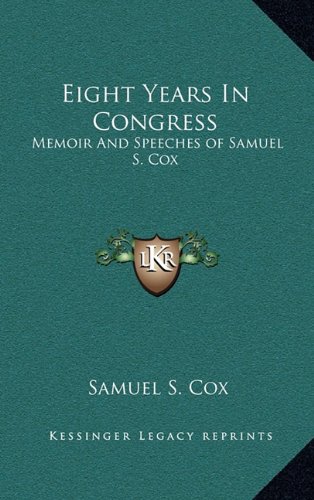Amazon.com: Eight Years In Congress: Memoir And Speeches of Samuel S ...