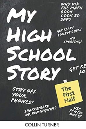 My High School Story: The First Half: Turner, Collin Christopher ...