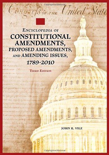 Encyclopedia of Constitutional Amendments, Proposed Amendments, and ...