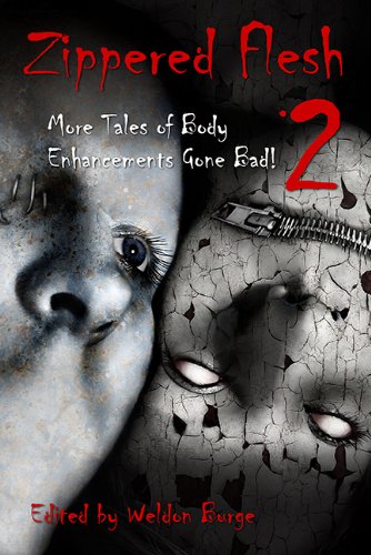 Zippered Flesh 2: More Tales of Body Enhancements Gone Bad (The ...